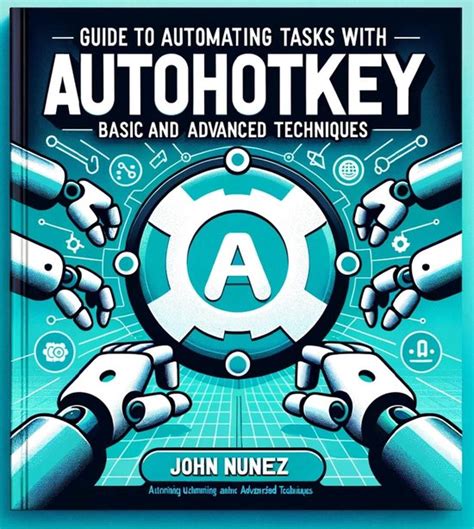 Guide To Automating Tasks With Autohotkey Basic And Advanced