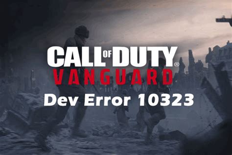 how to fix call of duty vanguard dev error 10323 windows 10 11 minitool