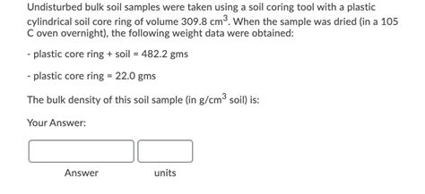 Solved Undisturbed Bulk Soil Samples Were Taken Using A Soil Chegg Com