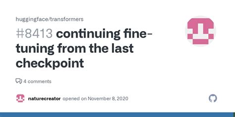 Continuing Fine Tuning From The Last Checkpoint · Issue 8413