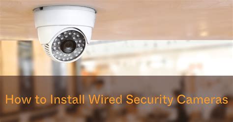 How To Install Wired Security Cameras Batten Safe