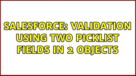 Salesforce Validation Using Two Picklist Fields In 2 Objects Youtube