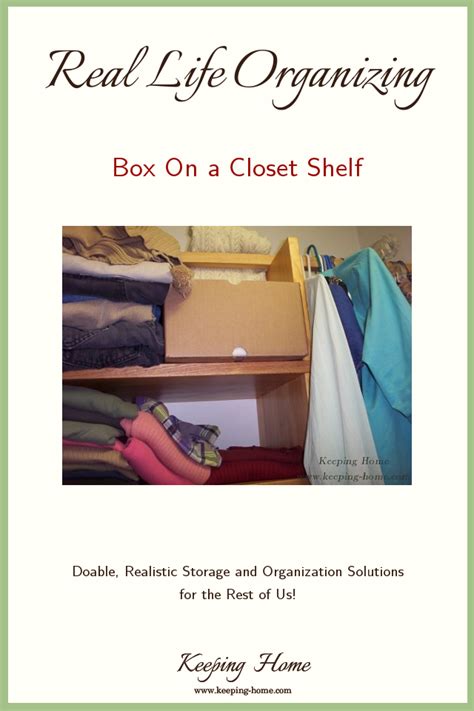 Real Life Organizing Box On A Closet Shelf Keeping Home