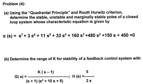 SOLVED Problem A Using The Quadrantal Principle And Routh Hurwitz Criterion Determine