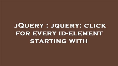 Jquery Jquery Click For Every Id Element Starting With Youtube