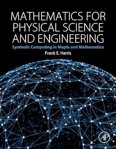 Mathematics For Physical Science And Engineering Symbolic Computing Applications In Maple And