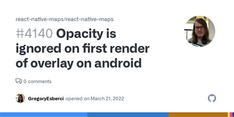 Opacity Is Ignored On First Render Of Overlay On Android · Issue 4140