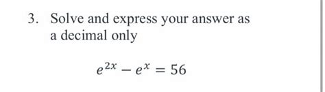 Solved Solve And Express Your Answer As A Decimal Only Chegg