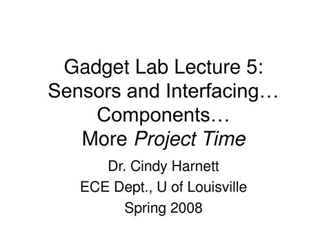 Ppt Gadget Lab Lecture 5 Sensors And Interfacing Components More Project Time Powerpoint