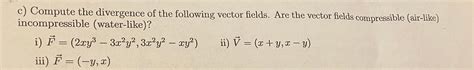 Solved C Compute The Divergence Of The Following Vector Chegg Com