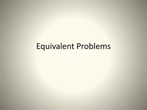 PPT Equivalent Problems PowerPoint Presentation Free Download ID 2844776