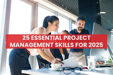25 Essential Project Management Skills For 2025