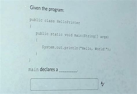 Solved Given The Program Public Class HelloPrinter Public Chegg