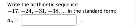 solved write the arithmetic sequence −17 −24 −31 −38 … in