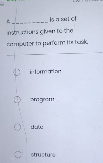 Solved A Is A Set Of Instructions Given To The Computer To Perform Its Task Information