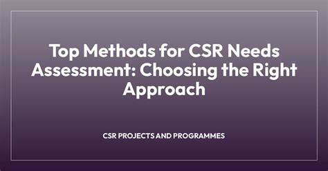 Top Methods For Csr Needs Assessment Choosing The Right Approach • Csr Education