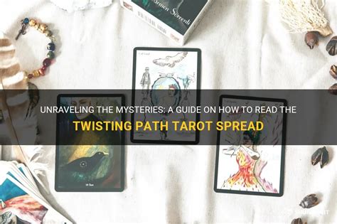 Unraveling The Mysteries A Guide On How To Read The Twisting Path Tarot Spread Shunspirit