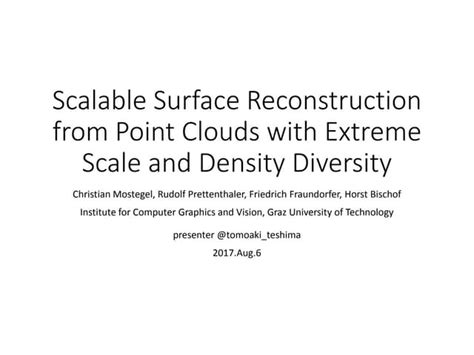 Scalable Surface Reconstruction From Point Clouds With Extreme Scale And Density Diversity Ppt