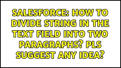 salesforce how to divide string in the text field into two paragraphs
