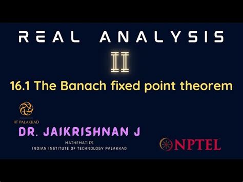 Free Video The Banach Fixed Point Theorem From Nptel Noc Iitm Class Central