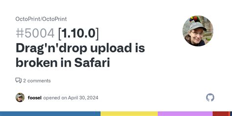1100 Dragndrop Upload Is Broken In Safari · Issue 5004 · Octoprintoctoprint · Github