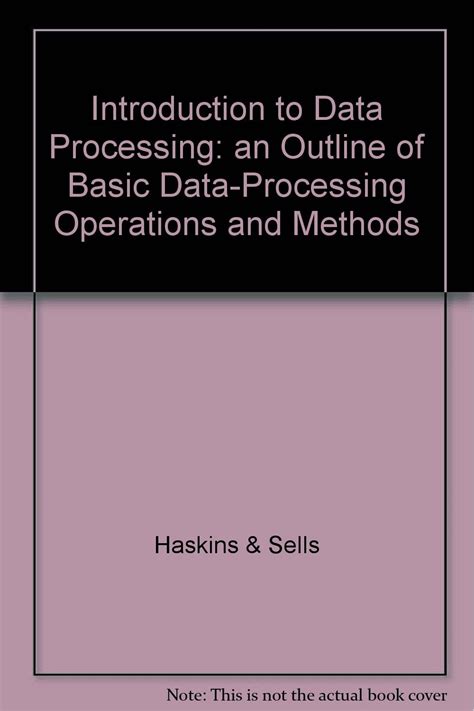 Introduction To Data Processing An Outline Of Basic Data Processing Operations And Methods