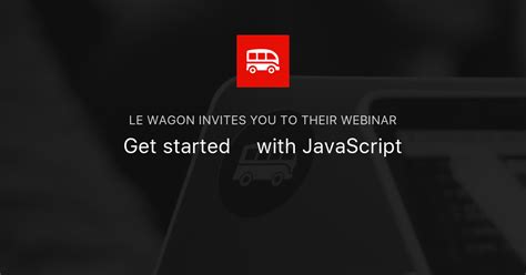 Get Started With Javascript Le Wagon