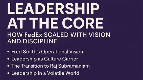 Leadership At The Core How Fedex Scaled With Vision And Discipline