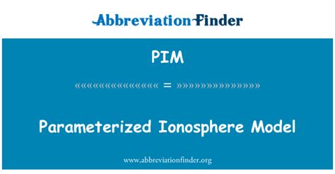 Pim는 매개 변수가 있는 전리층 모델 Parameterized Ionosphere Model를 의미합니다