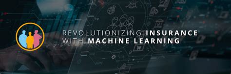 Machine Learning In Insurance Projects The Future Of Insurance