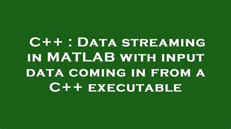 C Data Streaming In Matlab With Input Data Coming In From A C Executable Youtube
