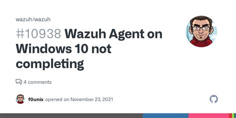 Wazuh Agent On Windows 10 Not Completing · Issue 10938 · Wazuhwazuh · Github