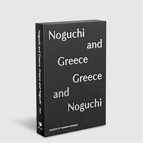Noguchi And Greece Greece And Noguchi Objects Of Common Interest