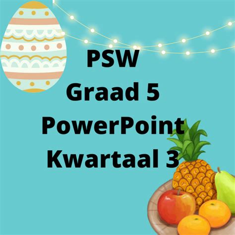 PSW Graad 5 Kwartaal 3 PowerPoint Cs Summaries PSW Graad 5 Kwartaal 3 PowerPoint Cs Summaries