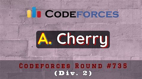 A Cherry Codeforces Round 735 Div 2 Sksama Hindi Editorial Youtube