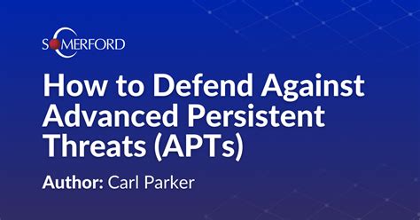 How To Defend Against Advanced Persistent Threats Apts