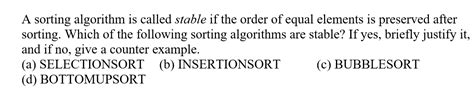 Solved A Sorting Algorithm Is Called Stable If The Order Of Chegg Com