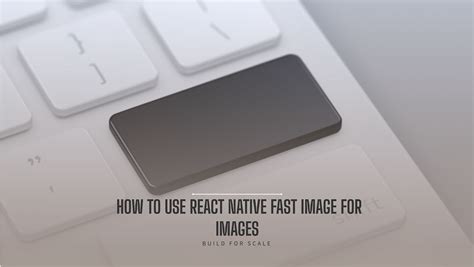 Build For Scale How To Use React Native Fast Image By Malik Chohra