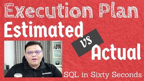 Execution Plan Estimated Vs Actual Sql In Sixty Seconds 113 Sql Authority With Pinal Dave
