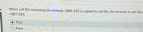 Solved When Cell B3 ﻿containing The Formula B4 C 5 ﻿is