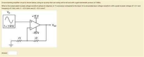 Solved A Non Inverting Amplifier Circuit Is Shown Below Using An Op Amp That Can Swing Rail To
