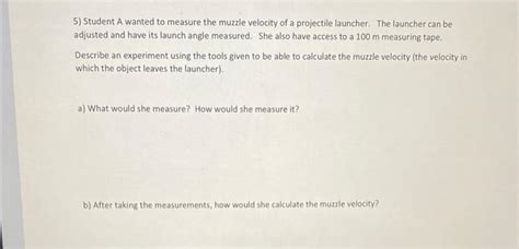 Solved Babe A Wanted To Measure The Muzzle Velocity Of Chegg Com