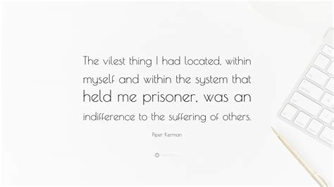 Piper Kerman Quote “the Vilest Thing I Had Located Within Myself And