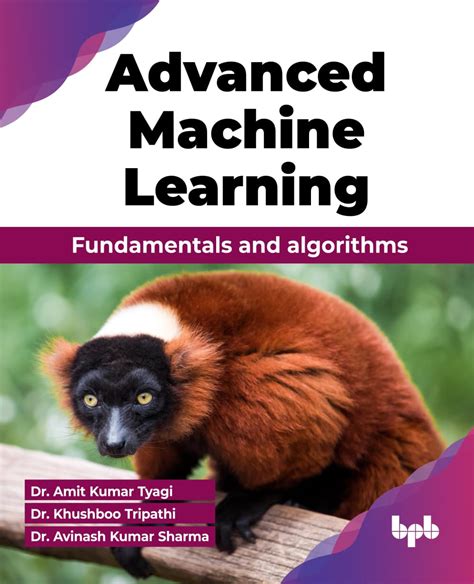 Advanced Machine Learning Fundamentals And Algorithms English Edition