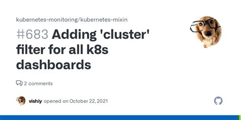 Adding Cluster Filter For All K8s Dashboards · Issue 683 · Kubernetes Monitoringkubernetes