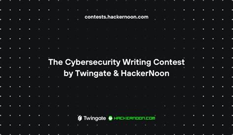 The Cybersecurity Writing Contest Final Round Results Announced Hackernoon
