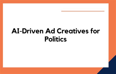 Ai Driven Ad Creatives For Politics
