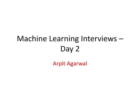 machine learning interviews day2 ppt
