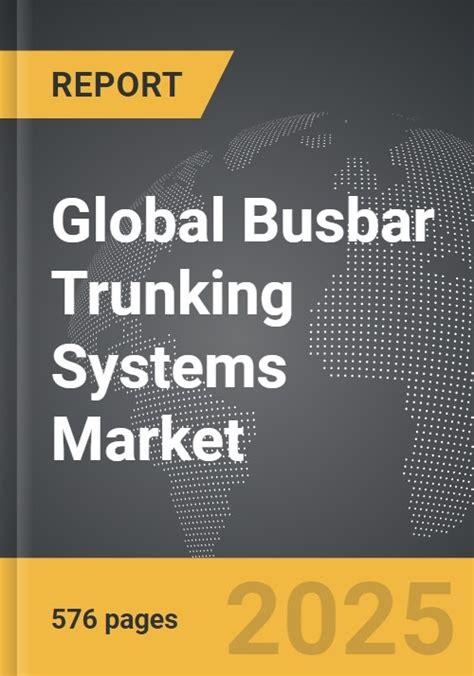 busbar trunking systems market size and forecast to 2030