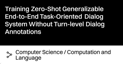 training zero shot generalizable end to end task oriented dialog system without turn level
